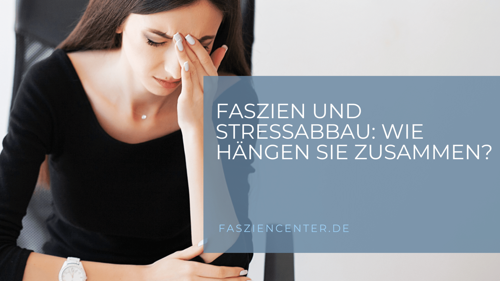 Faszien und Stressabbau: Wie hängen sie zusammen? – Untersuchung der ...