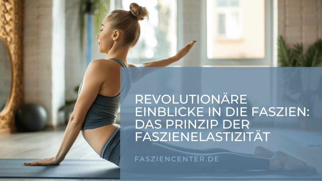 Revolutionäre Einblicke in die Faszien: Das Prinzip der ...